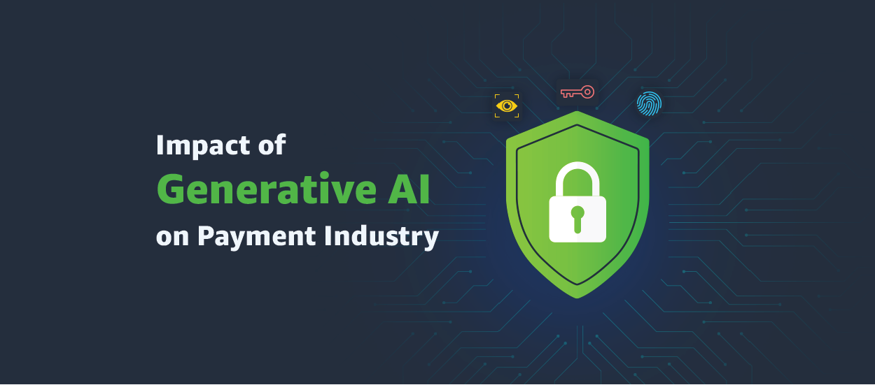 The Impact of Generative AI on Security in the Payments Industry