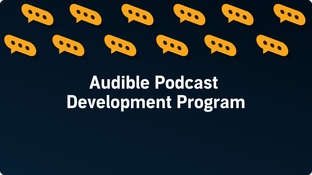 Audible Podcast Development Program | Audible.com