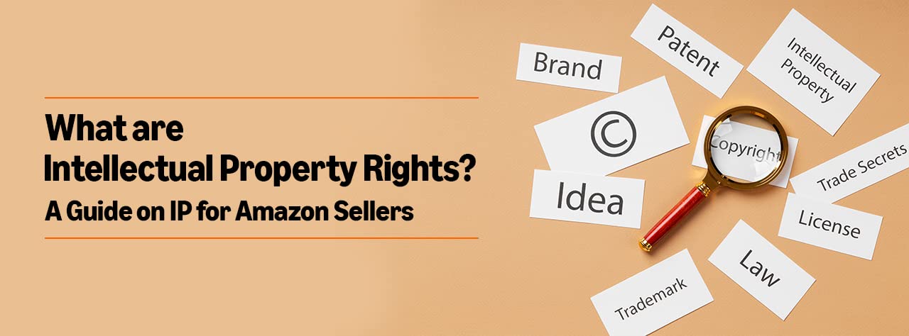 Detailed Guide to Intellectual Property for Amazon Sellers in India