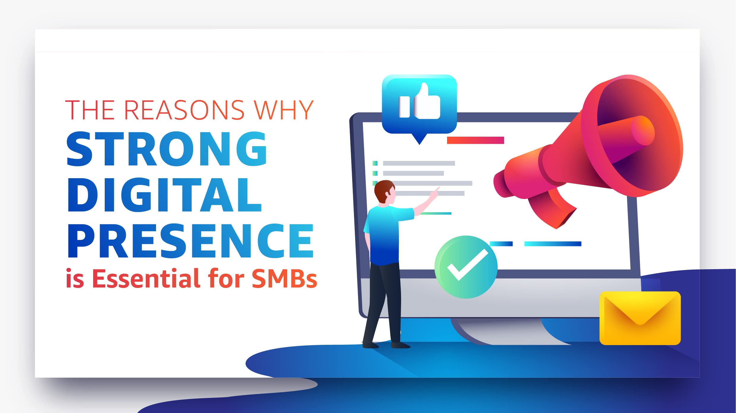 The Reasons Why Strong Digital Presence is Essential for SMBs