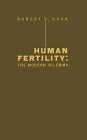 Human Fertility: The Modern Dilemma : Cook, Robert Carter: Amazon.co.za ...