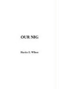 Our Nig: Wilson, Harriet E.: 9781414226637: Amazon.com: Books