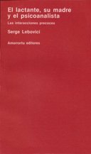 El lactante, su madre y el psicoanalista: Lebovici, Serge ...