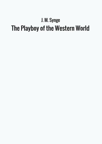 The Playboy of the Western World: J., .: 9788826468112: Amazon.com: Books