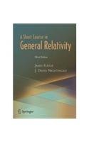 Short Course in General Reativity 3/ED: Foster, J.David Nightingale ...