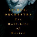 Either/Orchestra - Half Life of Desire - Amazon.com Music