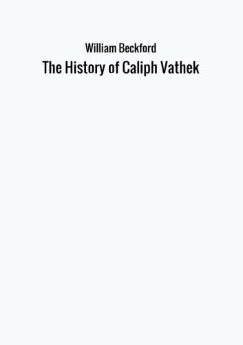 The History of Caliph Vathek: Beckford, William: 9788826468730: Amazon ...