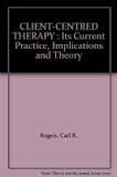 Client centered therapy, its current practice, implications, and theory ...