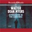 Amazon.com: Somewhere in the Darkness: 9781470393922: Walter Dean ...