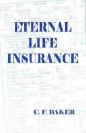 Eternal Life Insurance: Charles F. Baker: Amazon.com: Books