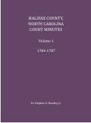 Halifax County, North Carolina Court Minutes Vol. 1: 1784-1787: Stephen ...
