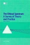 The Ethical Spectrum: A Survey of Theory and Practice: John P. Wheeler ...
