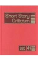 Short Story Criticism: Vol. 41. Criticism of the Works of Short Fiction ...