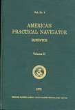 American Practical Navigator: An Epitome of Navigation: Volume I (Pub ...