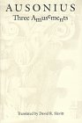 Ausonius: Three Amusements : Ausonius, Decimus Magnus, Slavitt, David R ...
