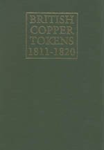 British Copper Tokens, 1811-1820: Including Those of Ireland, the Isle ...