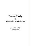 Sweet Cicely, Or Josiah Allen As A Politician: Holley, Marietta ...