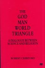 The God/Man/World Triangle: A Dialogue Between Science and Religion ...