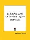 Amazon.com: The Royal Arch or Seventh Degree Illustrated : Everything Else