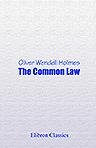 The Common Law: Oliver Wendell Holmes: Amazon.com: Books
