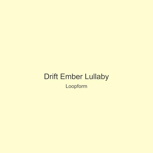 Spiele Drift Ember Lullaby von Loopform auf Amazon Music ab