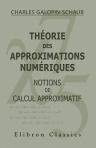 Th?orie des approximations num?riques. Notions de calcul approximatif ...