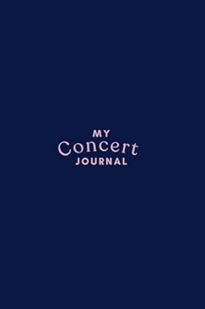 My Concert Journal: Musical Memory Passport: Sevier, Chloe Nicole ...