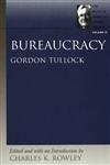 Bureaucracy (Selected Works of Gordon Tullock, Vol. 6): Tullock, Gordon ...