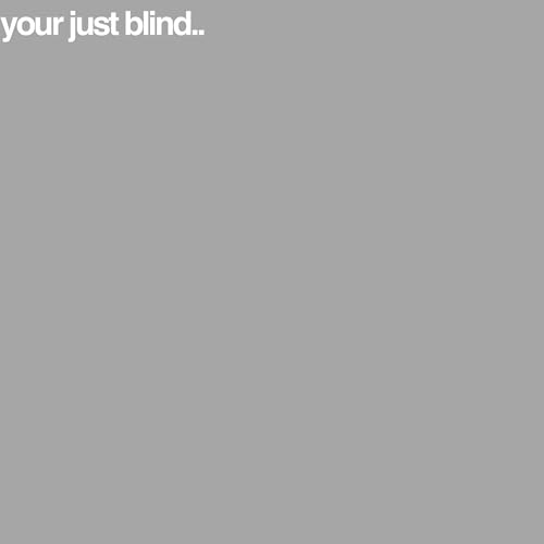Spiele your just blind... von KiNgDoN_SaVaGe auf Amazon Music ab
