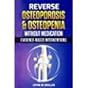 Reverse Osteoporosis & Osteopenia Without Medication: Evidence-Based ...