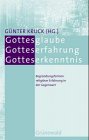 Gottesglaube - Gotteserfahrung - Gotteserkenntnis: Begründungsformen ...