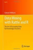 Data Mining with Rattle and R: The Art of Excavating Data for Knowledge ...