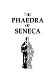 THE PHAEDRA OF SENECA SECOND EDITION: Lawall, Gilbert and Sarah and ...