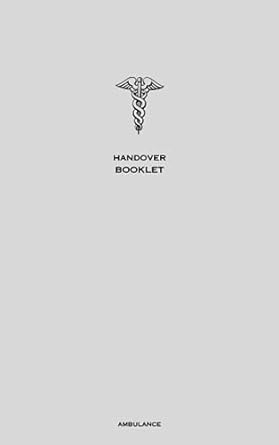 Clinical Handover Booklet: 120-page pocket booklet in the ATMIST format ...