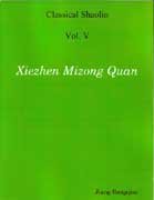 Authentic Lost Track Kung Fu (Xiezhhen Mizong Quan) (Classical Shaolin ...