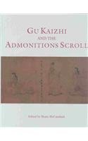 Gu Kaizhi and the Admonitions Scroll: McCausland, Shane: 9780714124148 ...