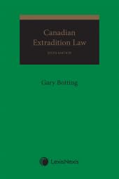 Canadian Extradition Law, 6th Edition: Gary Botting: 9780433523918 ...