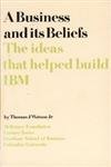 Business and Its Beliefs: The Ideas that Helped Build IBM by Thomas J. Watson Jr. (1963-01-01 ...