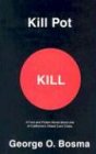 Kill Pot: George O. Bosma: 9780974785400: Amazon.com: Books