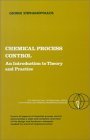 Chemical Process Control: an Introduction to Theory and Practice ...