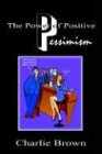 The Power of Positive Pessimism: Brown, Charlie: 9781414008219: Amazon ...