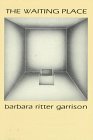 The Waiting Place: Garrison, Barbara Ritter: 9780879460808: Amazon.com ...