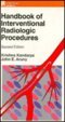 Handbook of Interventional Radiologic Procedures: Kandarpa, Krishna ...