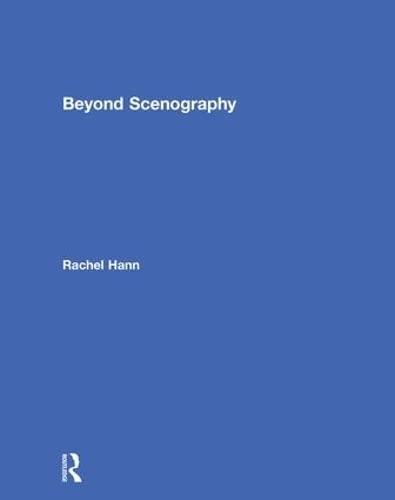 Beyond Scenography: Hann, Rachel: 9781138785052: Amazon.com: Books