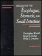 Surgery of the Esophagus, Stomach, and Small Intestine, 5Th Ed: Wastell ...