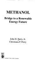 Methanol: Bridge to a Renewable Energy Future: Perry, John H ...