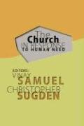 The Church in Response to Human Need: Samuel, Vinay, Sugden ...