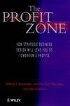 Profit Zone: How Strategic Business Design Will Lead You to Tomorrow's ...
