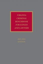 Virginia Criminal Benchbook for Judges and Lawyer: The Virginia ...