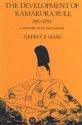 The Development of Kamakura Rule, 1180-1250: A History with Documents ...